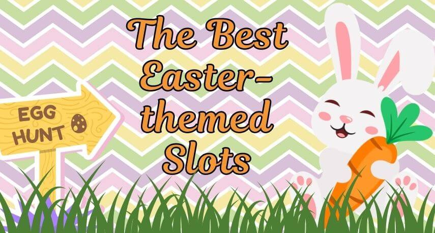 The Best Easter-Themed Online Slots to Play This Season! 🥚