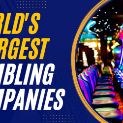 Biggest Gambling Companies Globally - Listed and Revealed!